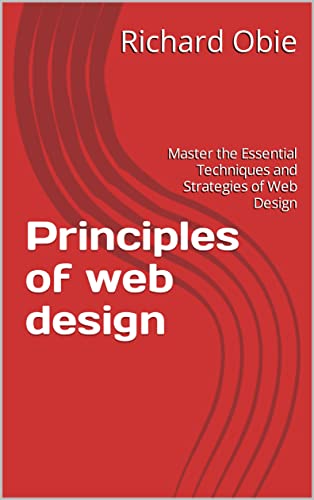 Principles of web design: Master the Essential Techniques and ...