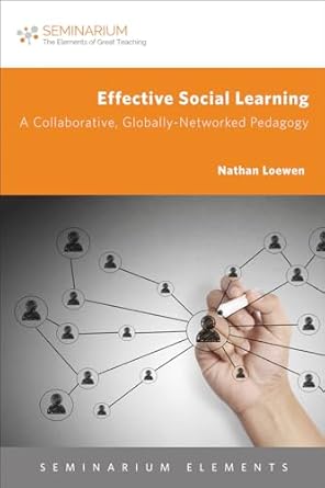Buy Effective Social Learning: A Collaborative, Globally-Networked Pedagogy (Seminarium Elements ...