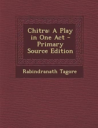 Chitra: A Play in One Act: Tagore, Rabindranath: 9781289732950: Amazon ...