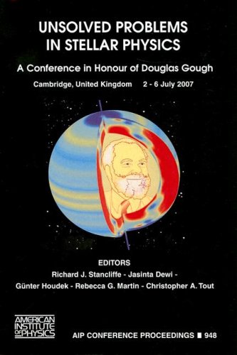 Unsolved Problems in Stellar Physics: A Conference in Honor of Douglas ...