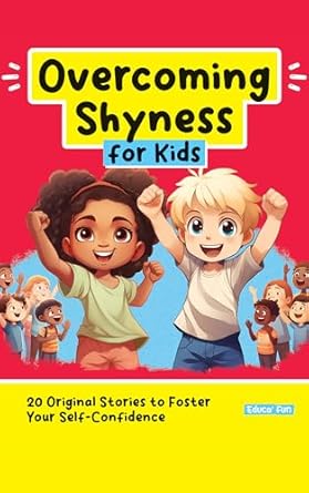 Overcoming Shyness for Kids: 20 Original Stories to Foster Your Self ...