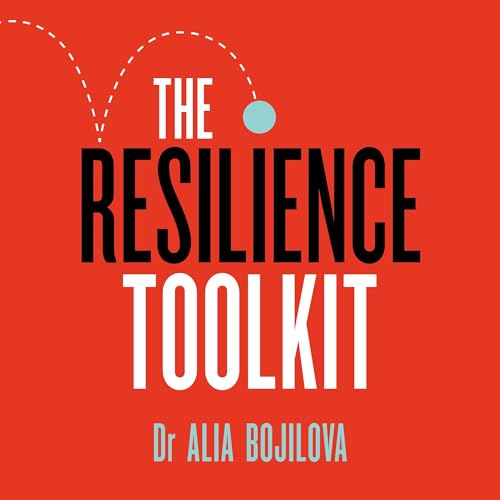 The Resilience Toolkit: A Proven Four-Step Process to Unlock Your True ...