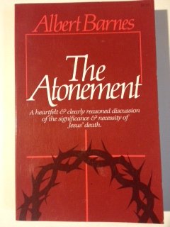 The Atonement: Albert Barnes: 9780871230164: Amazon.com: Books