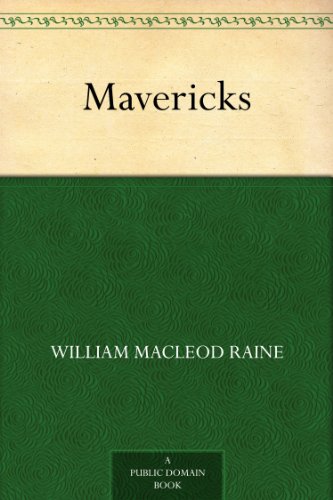 Mavericks - Kindle edition by Raine, William MacLeod, Rowe, Clarence H ...
