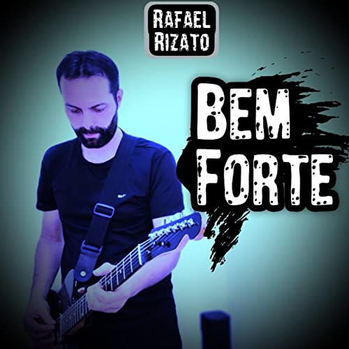Bem Forte de Rafael Rizato no Amazon Music Unlimited