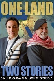 One Land Two Stories: Shaul M. Gabbay and Amin M. Kazak: 9780985196103 ...
