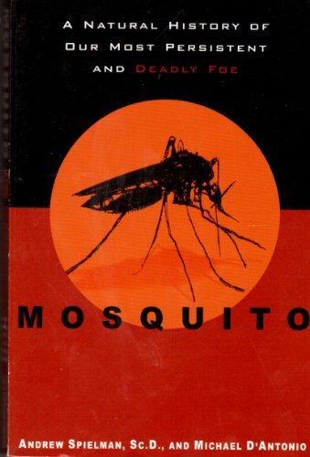 Mosquito : A Natural History of Our Most Persistent and Deadly Foe ...