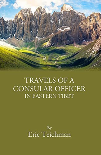 Travels Of A Consular Officer In Eastern Tibet: Eric Teichman ...