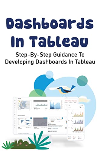 Dashboards In Tableau: Step-By-Step Guidance To Developing Dashboards ...