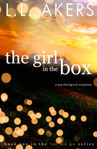 The Girl in the Box: Let Me Go (A Let Me Go Series): Akers, Lisa ...