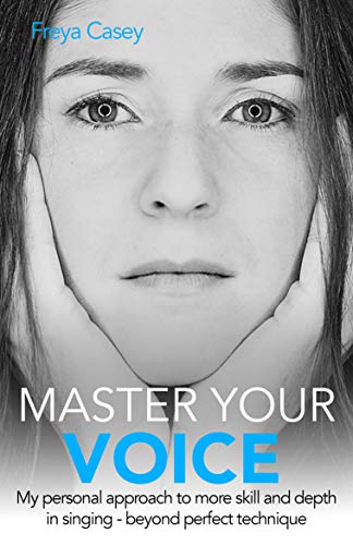 Master Your Voice: My Personal Approach To More Skill And Depth In ...
