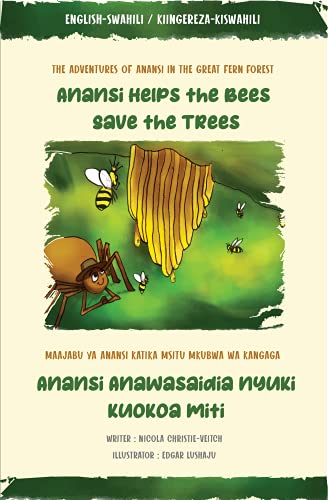 Anansi Helps the Bees Save the Trees/Anansi Anawasaidia Nyuki Kuokoa ...