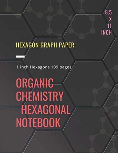 Organic Chemistry Hexagonal Notebook: Hexagon Composition Journal 8.5 x ...