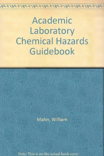 Academic Laboratory Chemical Hazards Guidebook: Mahn, William ...