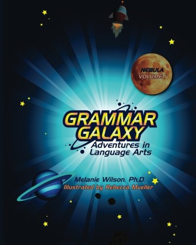Grammar Galaxy: Nebula: Adventures in Language Arts: Wilson, Melanie ...