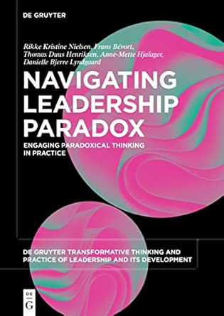 Navigating Leadership Paradox: Engaging Paradoxical Thinking in ...