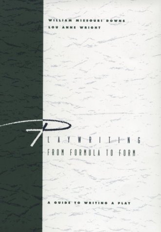 By William M. Downs - Playwriting: From Formula to Form: 1st (first ...