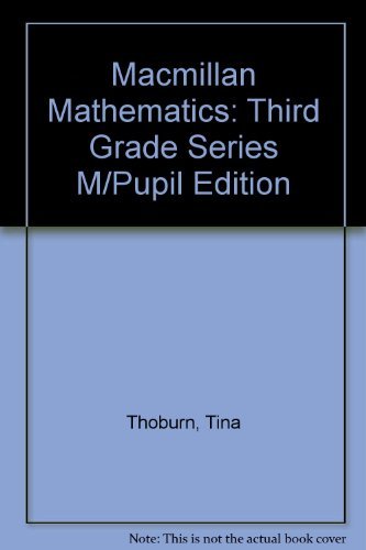 Macmillan Mathematics: Third Grade Series M/Pupil Edition: Thoburn ...