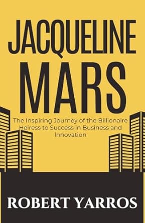 Amazon.com: Jacqueline Mars: The Inspiring Journey of the Billionaire ...