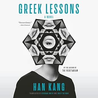 Amazon.com: Greek Lessons: A Novel (Audible Audio Edition): Han Kang ...