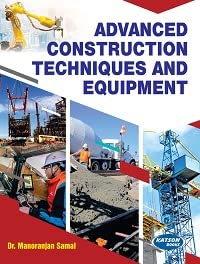 Advanced Construction Techniques and Equipment: Dr. Manoranjan Samal: 9789350147511: Books ...