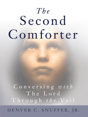 The Second Comforter: Conversing With the Lord Through the Veil eBook ...