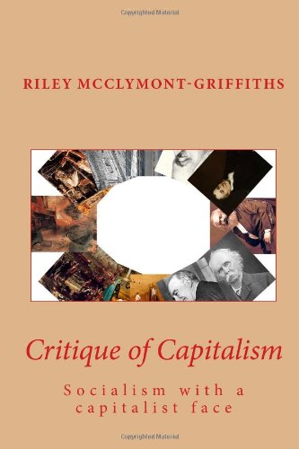Critique of Capitalism: Mcclymont-Griffiths, Riley Ien: 9781492994237 ...