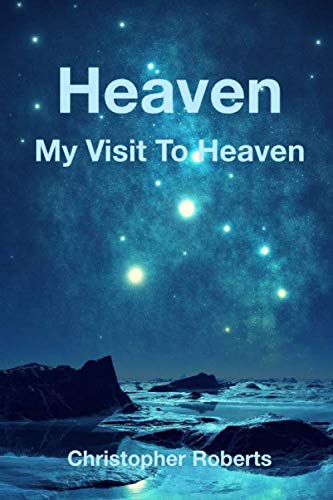 Heaven: My Visits To Heaven: Roberts, Christopher: 9781521231364 ...