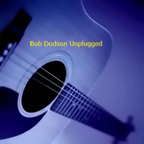 Amazon.com: Bob Dodson Unplugged : Bob Dodson: Digital Music