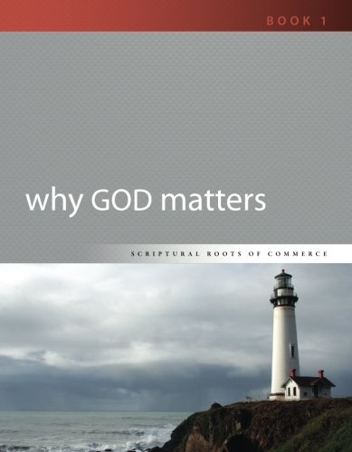 Why God Matters (Scriptural Roots of Commerce): Petersen, Jim, McMahan ...