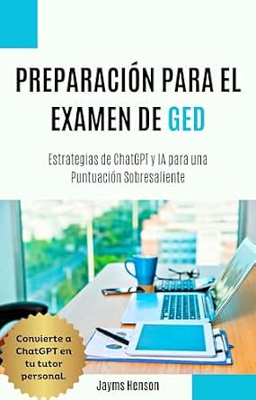 Preparación para el examen de GED: Estrategias de ChatGPT y IA para una ...