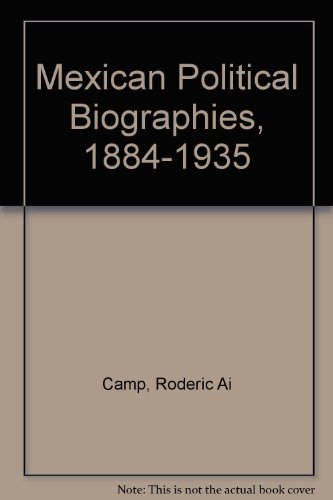 Mexican Political Biographies, 1884–1934: Camp, Roderic Ai ...