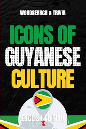Icons of Guyanese Culture: Word Search and Trivia about the Cultural ...