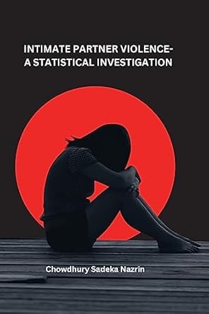 Intimate Partner Violence-A Statistical Investigation : Nazrin ...