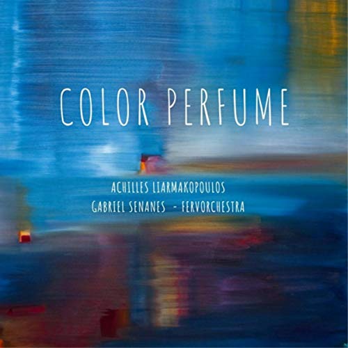 Color Perfume by Achilles Liarmakopoulos, Fervorchestra & Gabriel ...