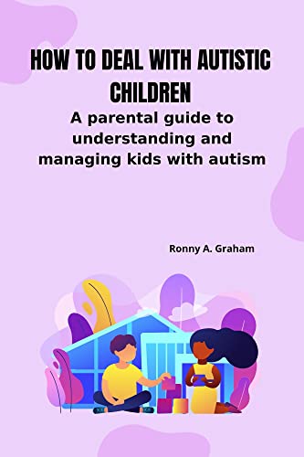 Amazon.com: How to deal with autistic children: A parental guide to ...