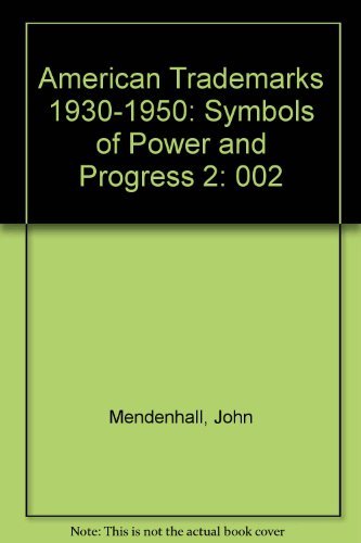 American Trademarks 1930-1950: Symbols of Power and Progress 2: Mendenhall, John: 9780881081121 ...