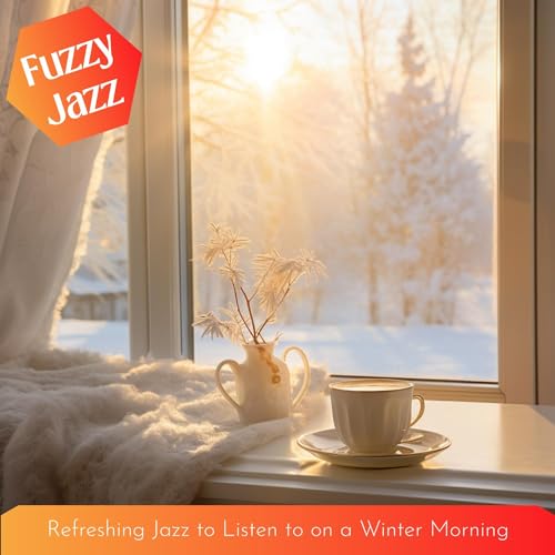 Play Refreshing Jazz to Listen to on a Winter Morning by Fuzzy Jazz on ...