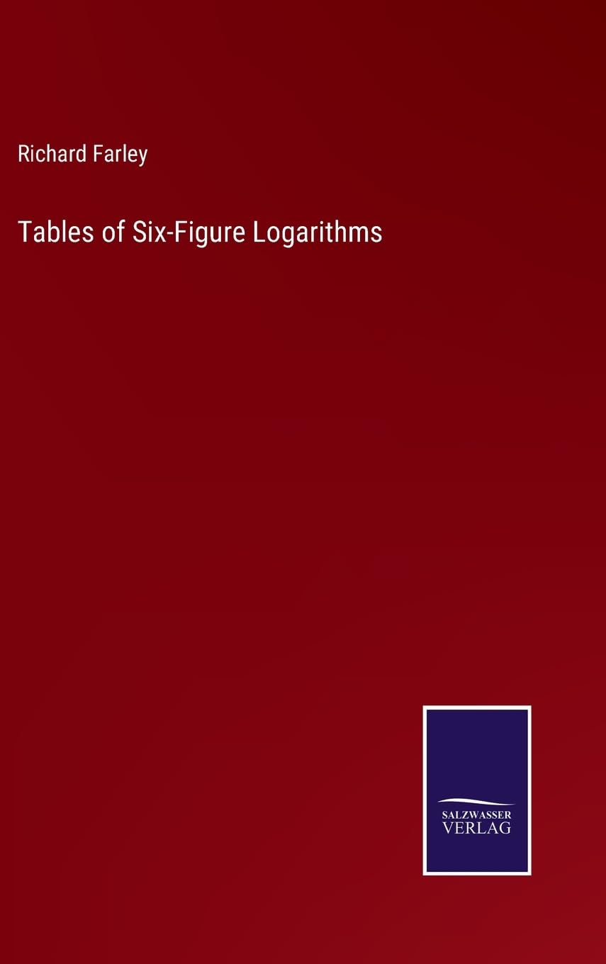 Tables Of Six Figure Logarithms Farley Richard 9783375128296 Books