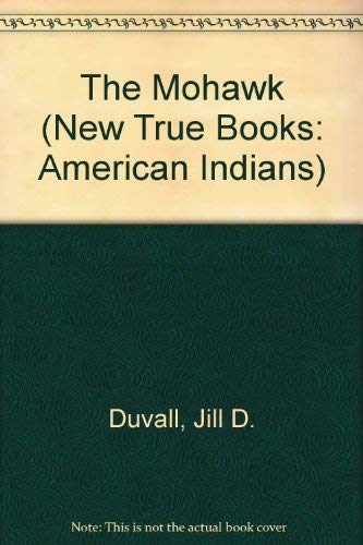 The Mohawk (Native Americans): Duvall, Jill: 9780516411156: Amazon.com ...