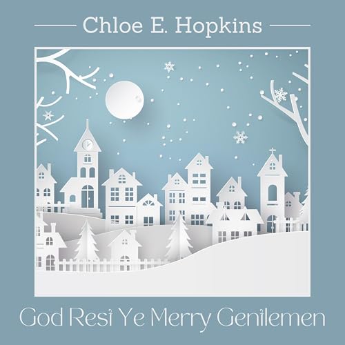 Play God Rest Ye Merry Gentlemen by Chloe E. Hopkins feat. Bryan ...