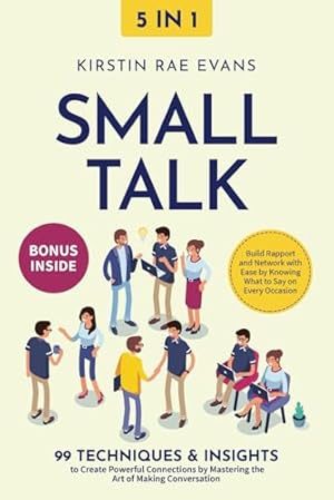 The Fine Art of Small Talk: How To Start a Conversation, Keep It Going ...