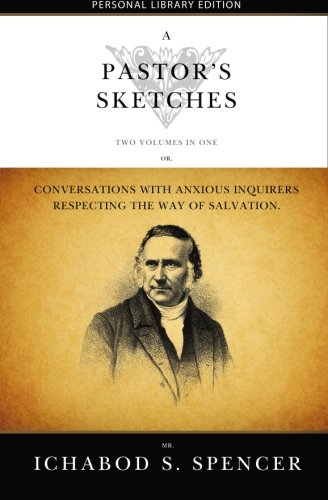A Pastor's Sketches - Two Volumes in One: Conversations with anxious ...