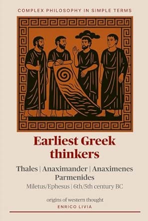 Earliest Greek thinkers: Thales, Anaximander, Anaximenes, Parmenides ...