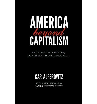 [(America Beyond Capitalism: Reclaiming Our Wealth, Our Liberty, and ...