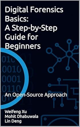 Amazon.com: Digital Forensics Basics: A Step-by-Step Guide for Beginners: An Open-Source ...