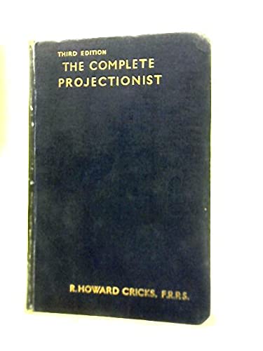 The complete projectionist;: A textbook for all who handle sound and ...