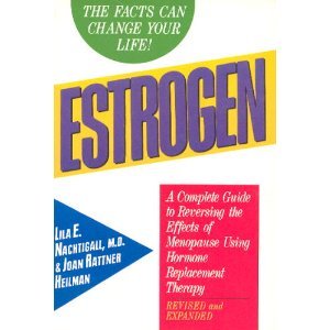 Estrogen: A Complete Guide to Reversing the Effects of Menopause Using ...
