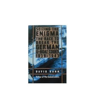 Seizing the Enigma - The Race to Break the German U-Boat Codes 1939 ...