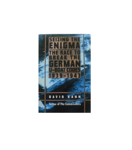 Seizing the Enigma - The Race to Break the German U-Boat Codes 1939 ...